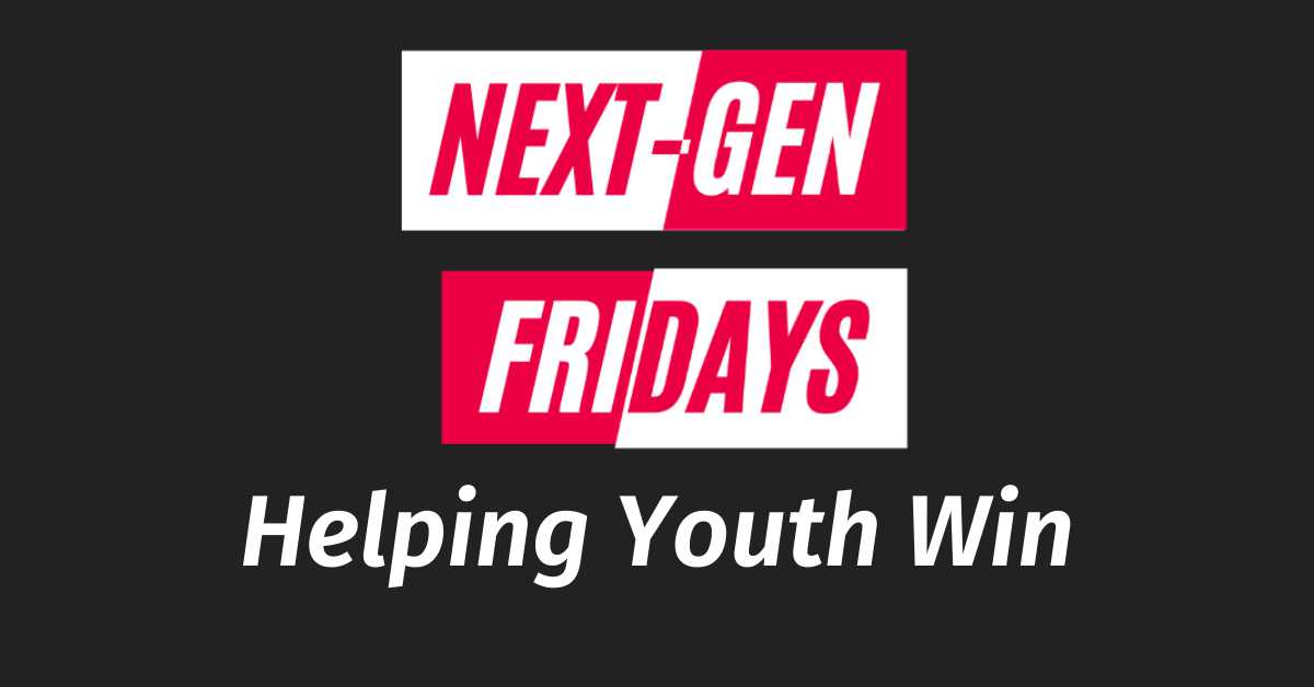 Next-Gen Fridays - Helping Youth Win